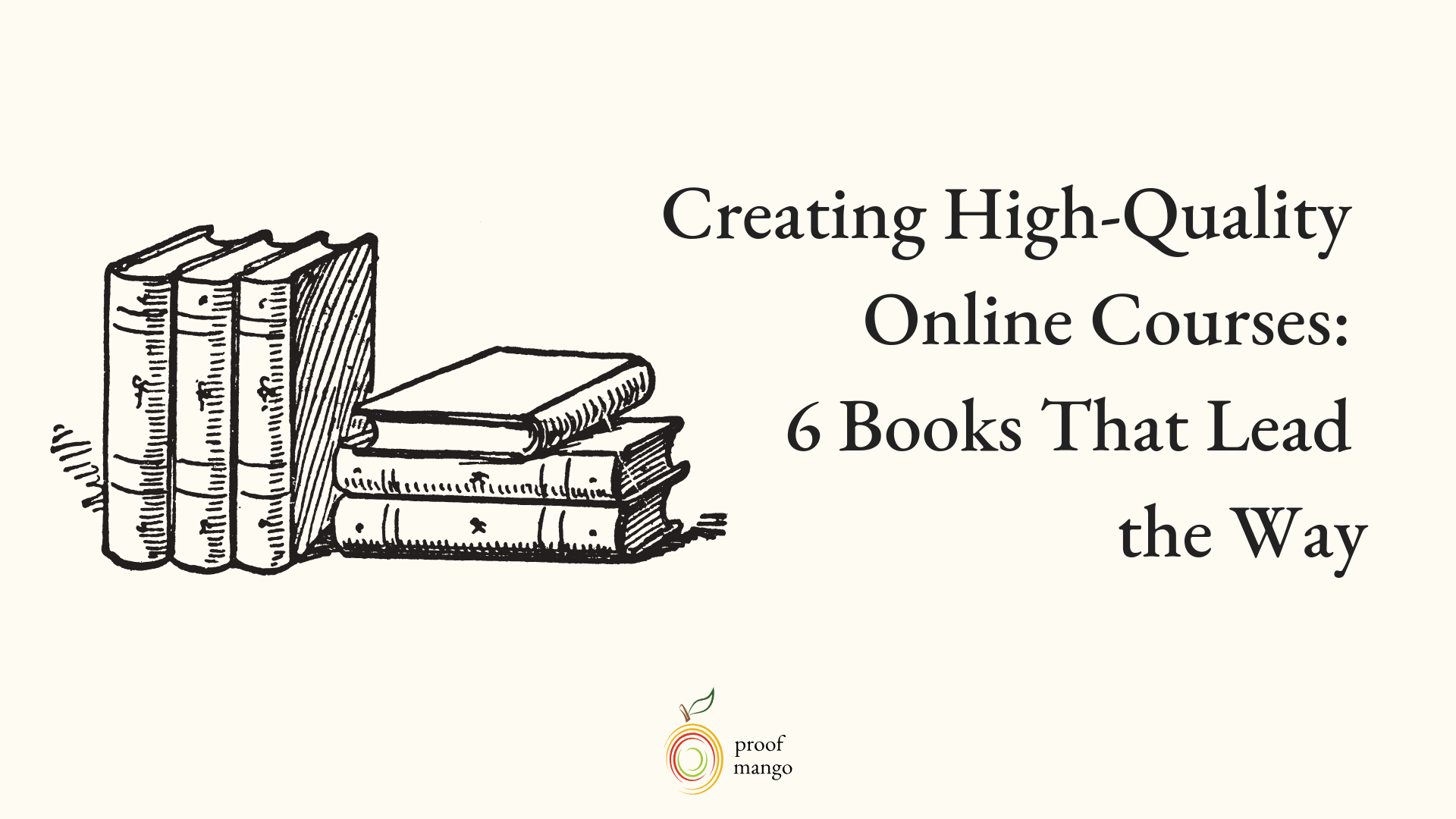 Creating High-Quality Online Courses – 6 Books That Lead the Way Creating High-Quality Online Courses – 6 Books That Lead the Way